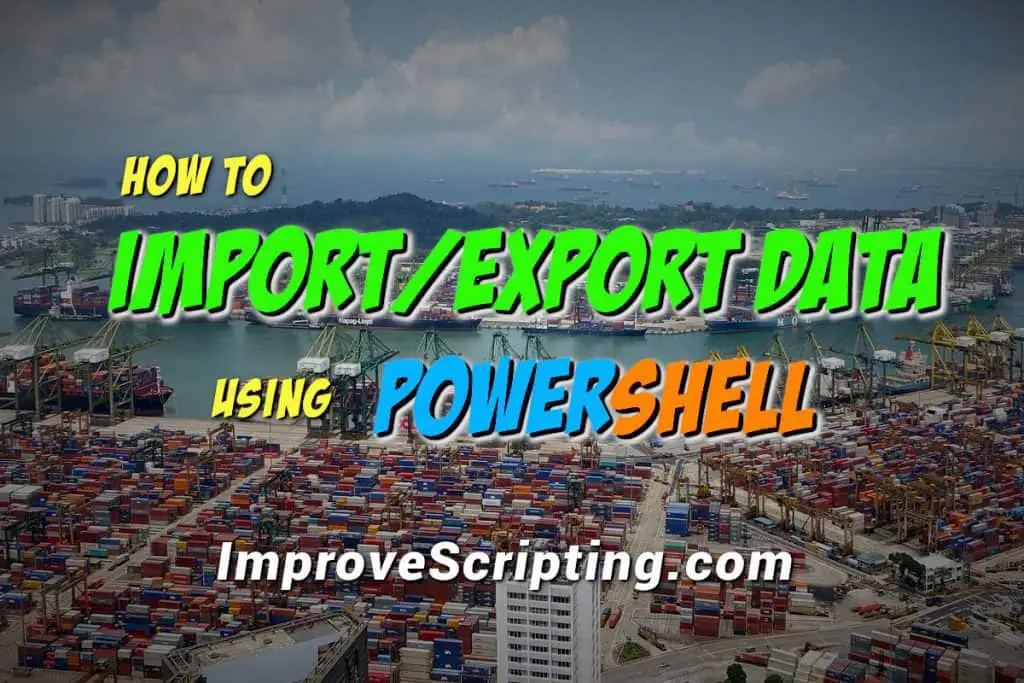 How To Import Or Export Data Using Powershell Improve Scripting